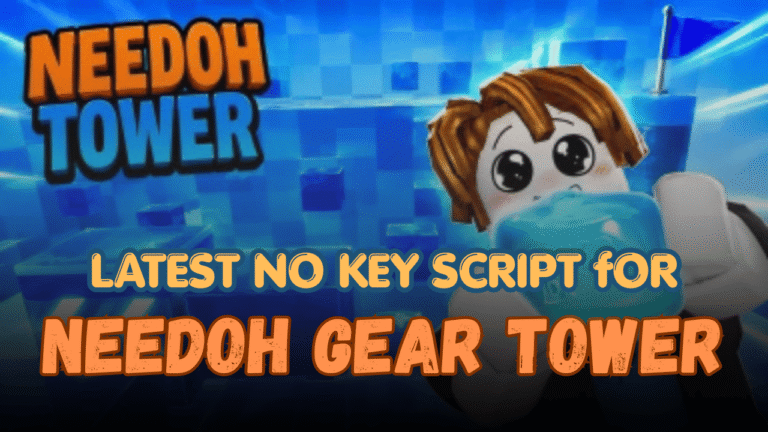Needoh Gear Tower Script - Fly Mode, Auto Navigation & No Key System ...
